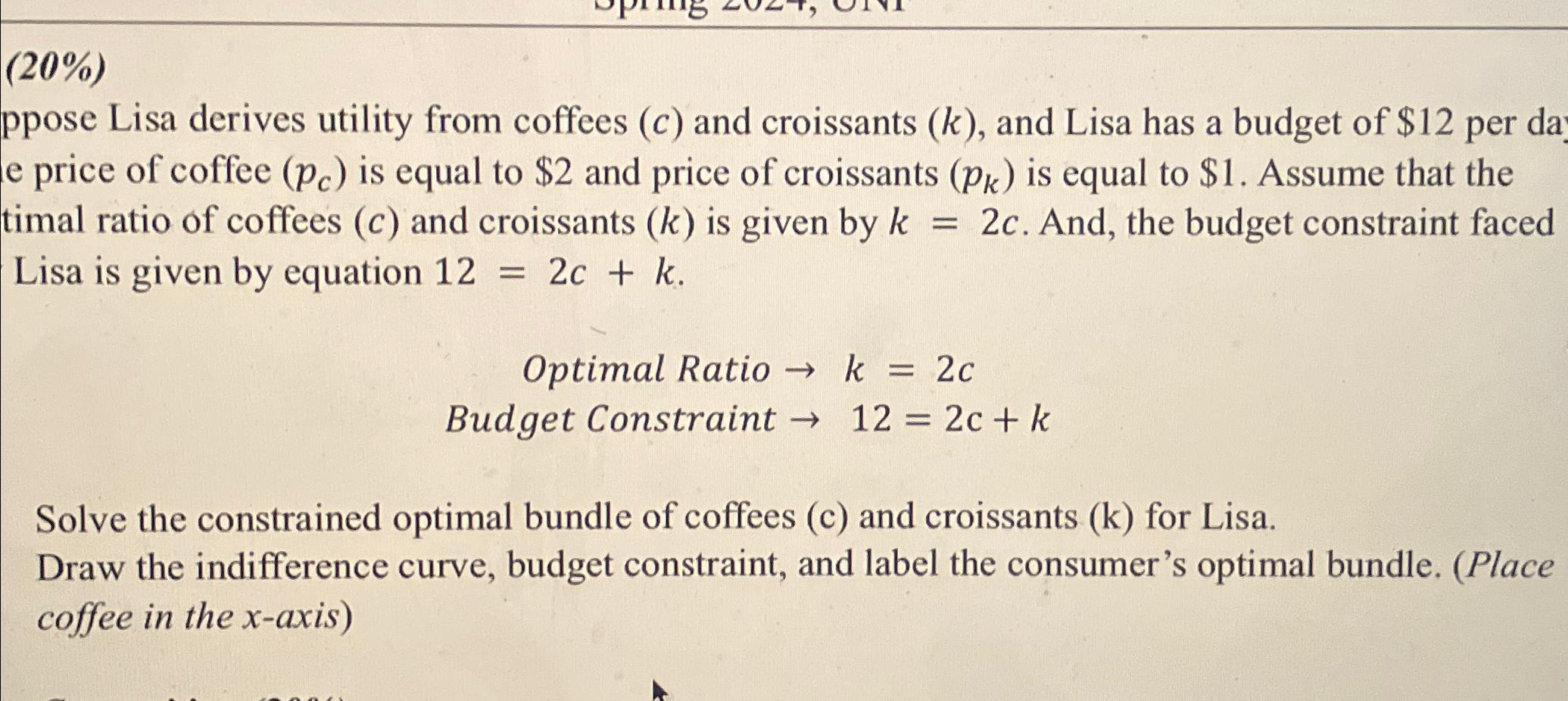 Solved (20%)ppose Lisa derives utility from coffees (c) ﻿and | Chegg.com