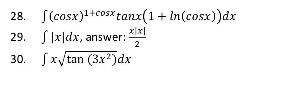 Solved 28. ∫(cosx)1+cosxtanx(1+ln(cosx))dx 29. ∫∣x∣dx, | Chegg.com