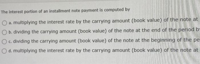 Solved The interest portion of an installment note payment | Chegg.com