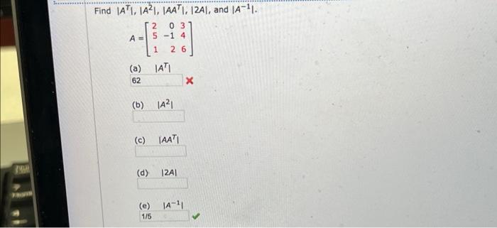 Solved Find ∣∣A⊤∣∣,∣∣A2∣∣,∣∣AA⊤∣∣,∣2A∣, and ∣∣A−1∣∣. | Chegg.com