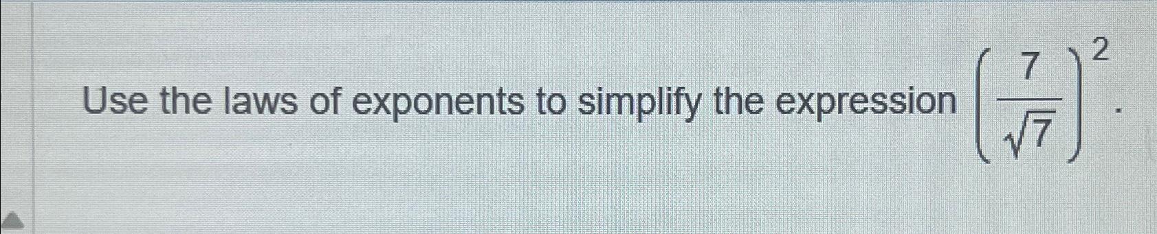 Solved Use the laws of exponents to simplify the expression | Chegg.com
