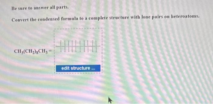 Solved Be sure to answer all parts. Convert the condensed | Chegg.com