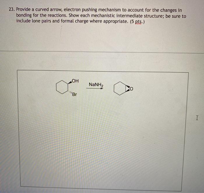 Solved 23. Provide a curved arrow, electron pushing | Chegg.com