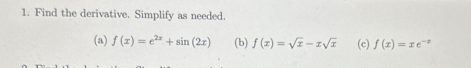 Solved Find the derivative. Simplify as | Chegg.com