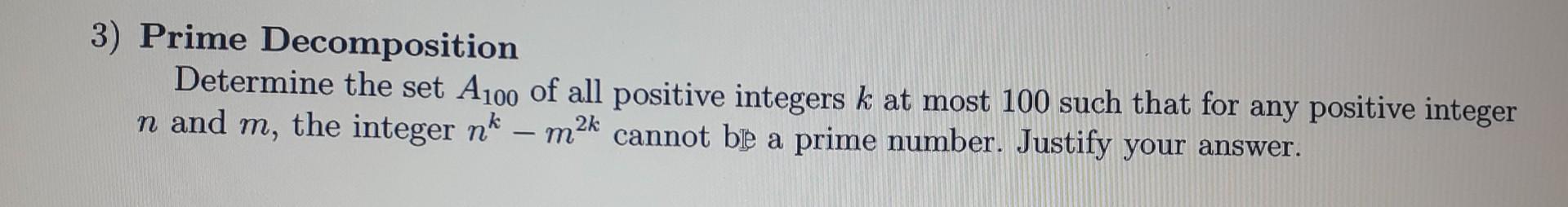 Solved 3) Prime Decomposition Determine the set A100 of all | Chegg.com