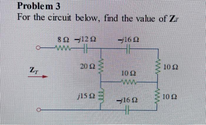 Solved Problem 3 For the circuit below, find the value of ZT | Chegg.com