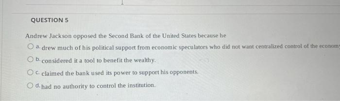 Andrew Jackson opposed the Second Bank of the United | Chegg.com