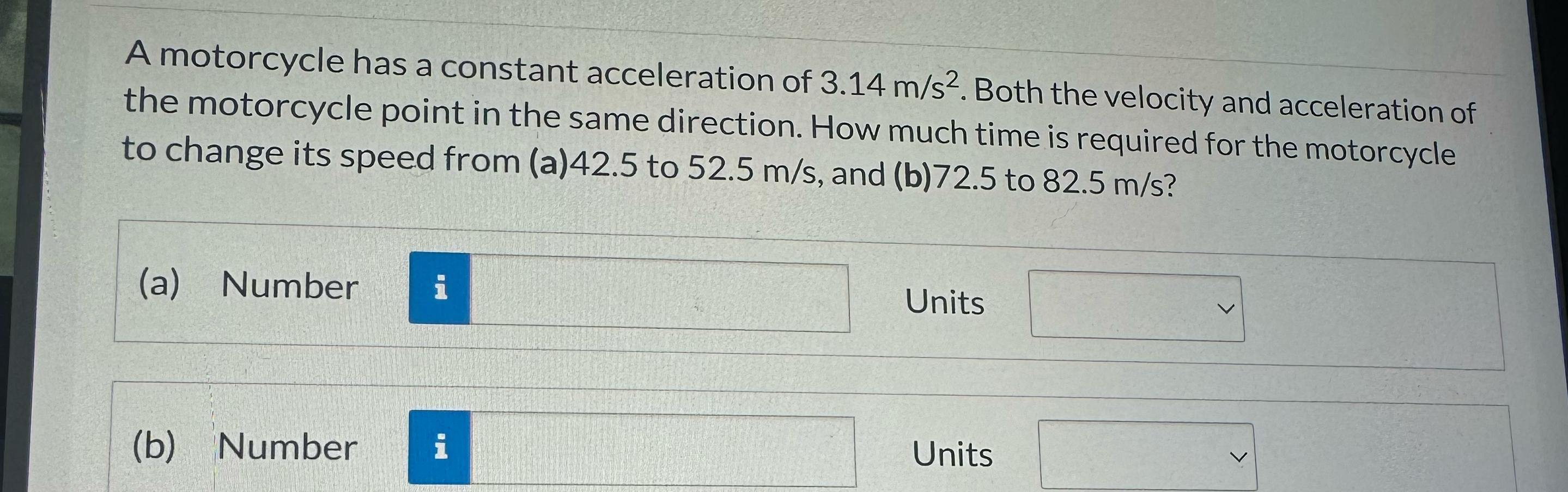 Solved A motorcycle has a constant acceleration of 3.14ms2. | Chegg.com