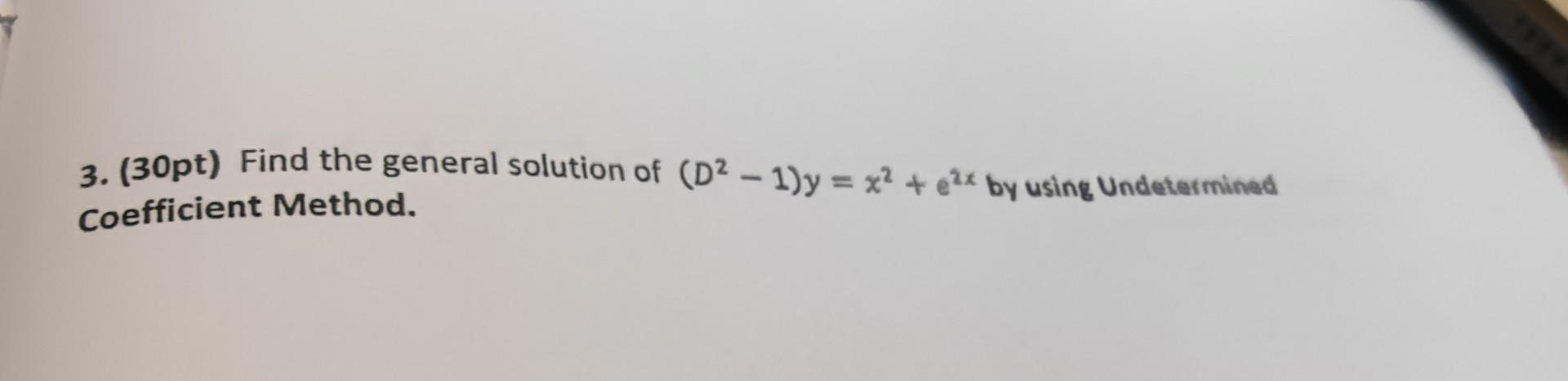 Solved 3. (30pt) Find the general solution of (D2−1)y=x2+e2x | Chegg.com