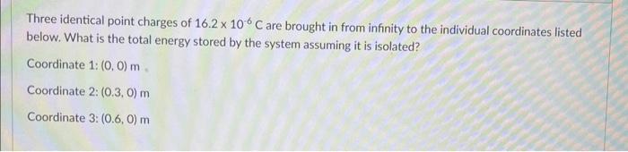 Solved Three identical point charges of 16.2×10−6C are | Chegg.com