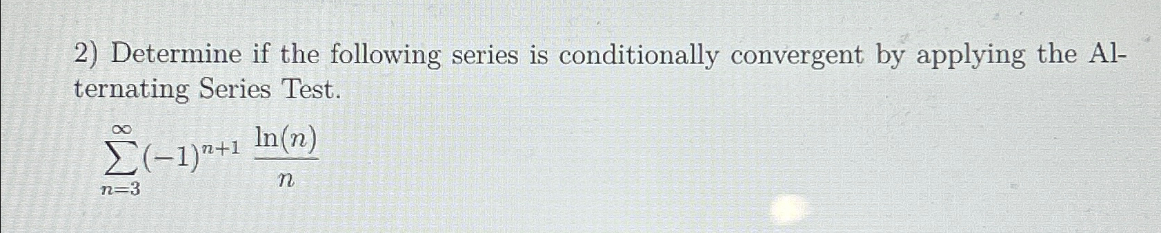 Solved Determine if the following series is conditionally | Chegg.com