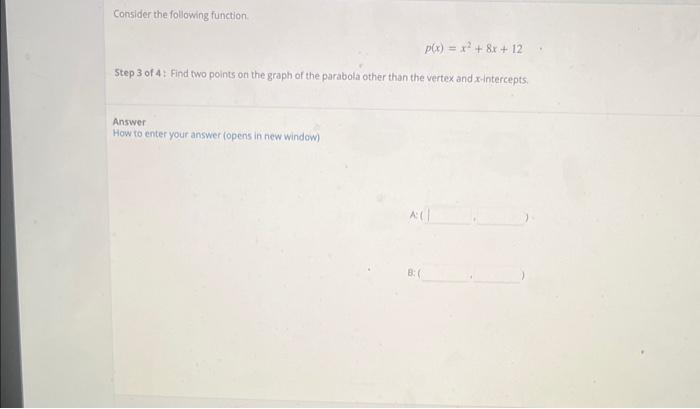 Solved Consider the following function. p(x)=x2+8x+12 Step 3 | Chegg.com