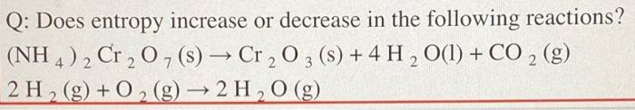 Solved Q: Does entropy increase or decrease in the following | Chegg.com
