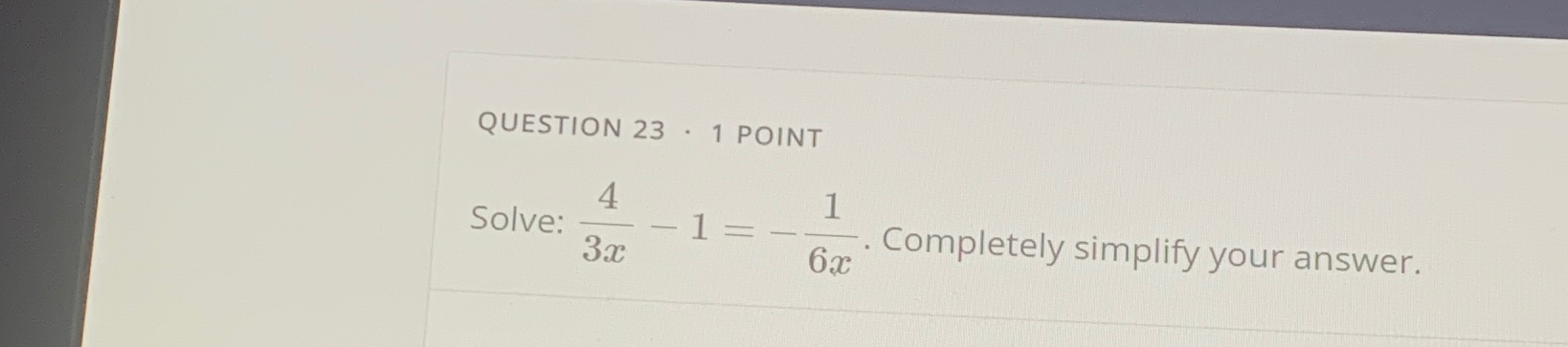 Solved QUESTION 23*1 POINTSolve: 43x-1=-16x. Completely | Chegg.com Solved QUESTION 23*1 POINTSolve: 43x-1=-16x. Completely | Chegg.com