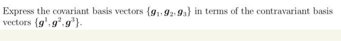 Solved Express the covariant basis vectors {91,92,93} in | Chegg.com