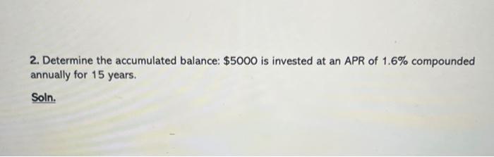 Solved 2. Determine the accumulated balance: $5000 is | Chegg.com