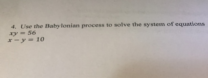 Solved 4. Use the Babylonian process to solve the system of | Chegg.com