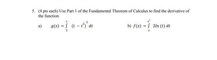 Solved 5. (4 pts each) Use Part 1 of the Fundamental Theorem | Chegg.com
