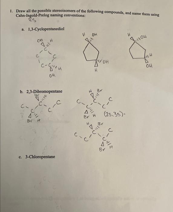 Solved 1. Draw all the possible stereoisomers of the | Chegg.com
