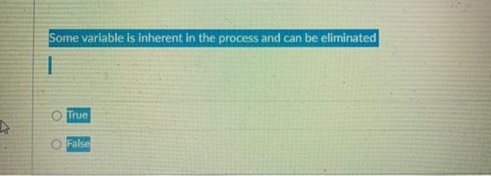 Solved Some variable is inherent in the process and can be | Chegg.com