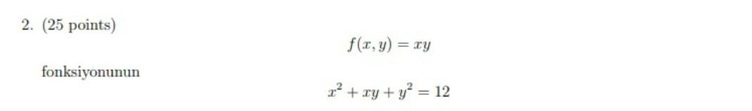 Solved 2. (25 points) f(x,y) = xy fonksiyonunun x2 + xy + y | Chegg.com