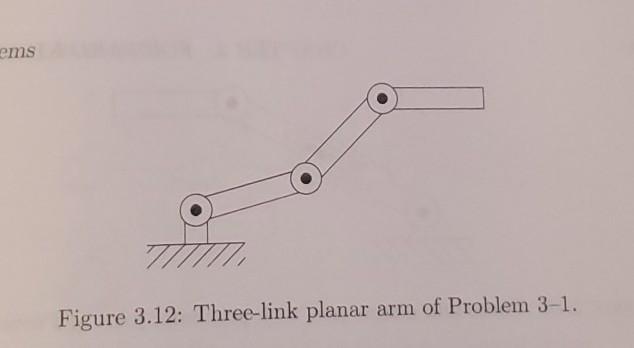 Solved 3-1 Consider the three-link planar manipulator shown | Chegg.com