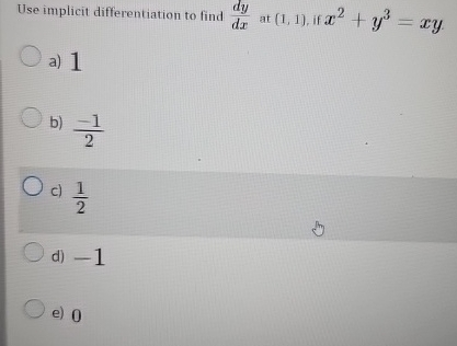 Solved Use implicit differentiation to find dydx ﻿at (1,1), | Chegg.com