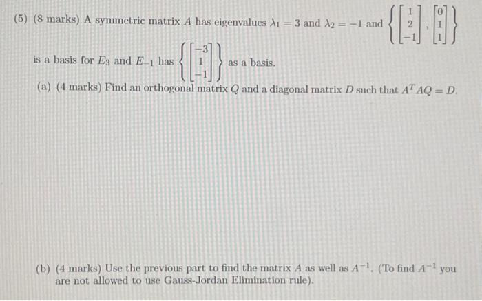 Solved (5) (8 marks) A symmetric matrix A has eigenvalues | Chegg.com