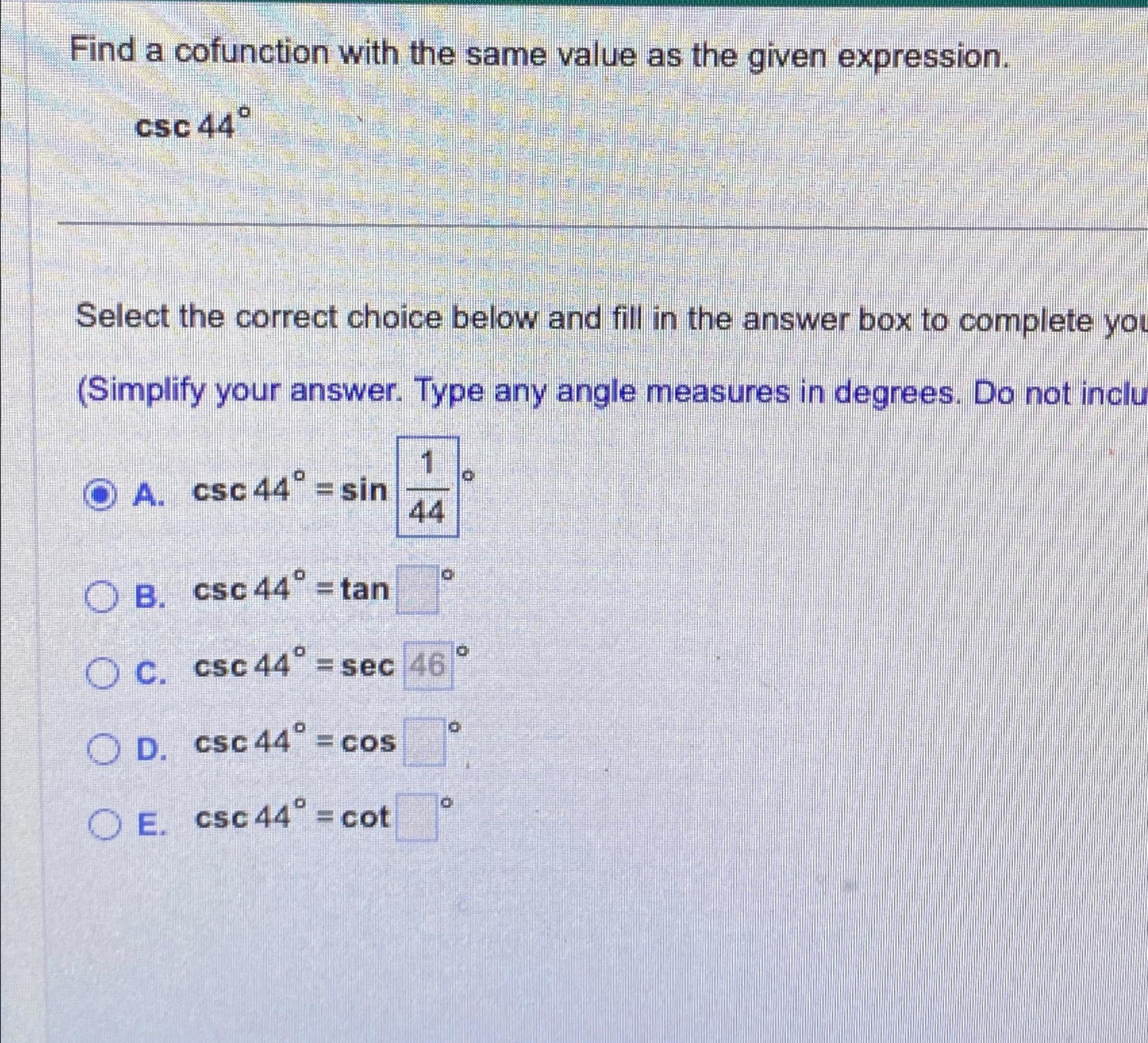 Solved Find a cofunction with the same value as the given | Chegg.com