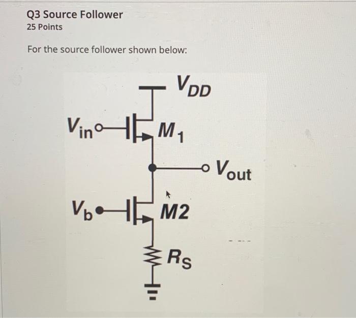 Solved Q3 Source Follower 25 Points For the source follower | Chegg.com