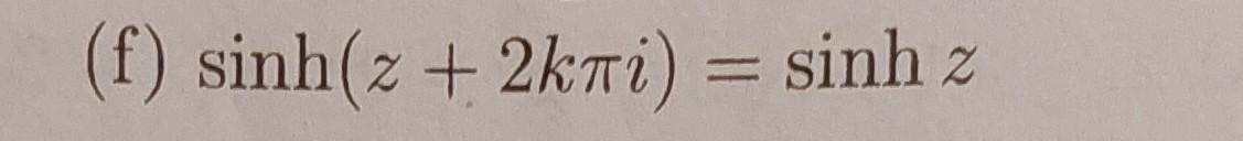 Solved (f) sinh(z+2kπi)=sinhz | Chegg.com