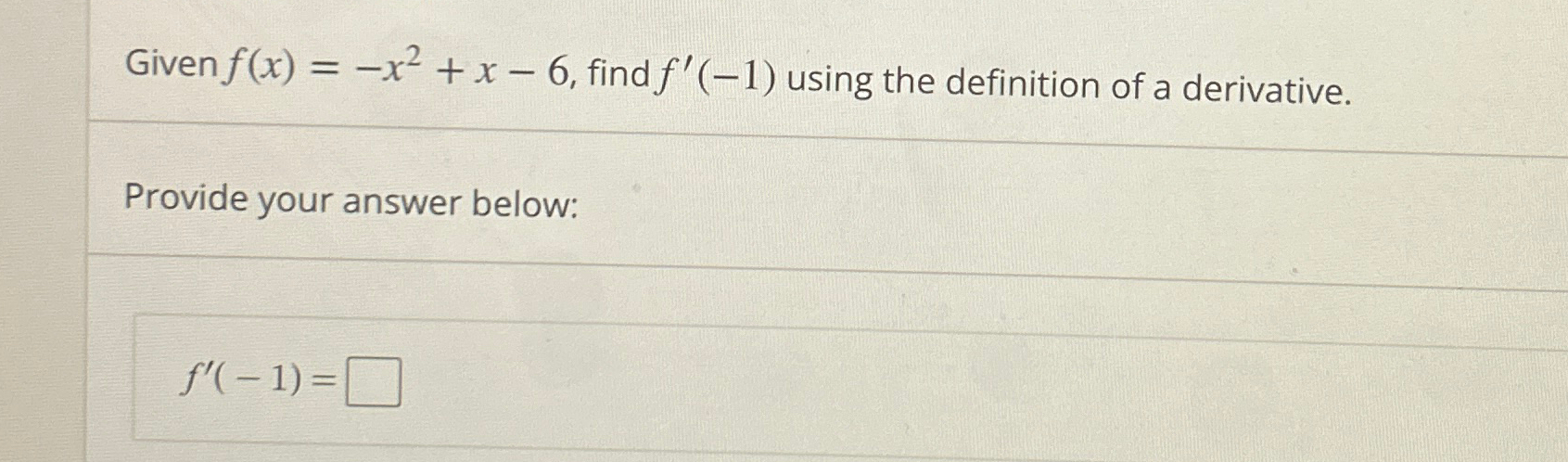 Solved Given f(x)=-x2+x-6, ﻿find f'(-1) ﻿using the | Chegg.com