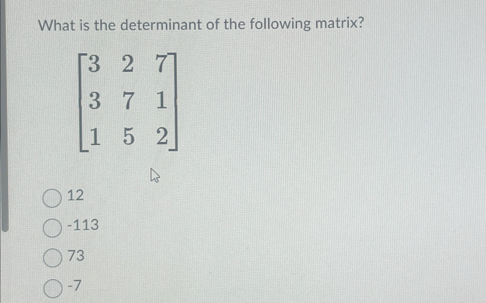 Solved What is the determinant of the following | Chegg.com