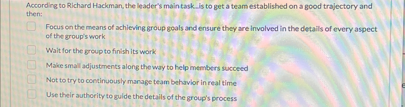 Solved According to Richard Hackman, the leader's main | Chegg.com