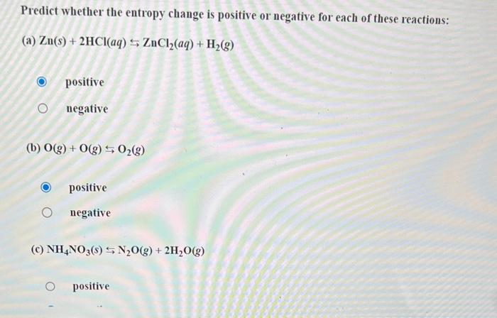 Solved Predict whether the entropy change is positive or | Chegg.com