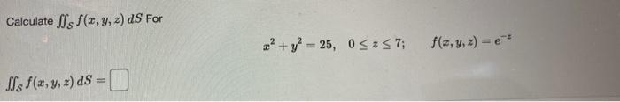 Solved Calculate ∬Sf(x,y,z)dS For | Chegg.com