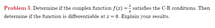 Solved Problem 3. ﻿Determine if the complex function f(z)=1z | Chegg.com
