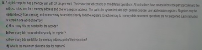 Solved 14. A digital computer has a memory unit with 32 bits | Chegg.com