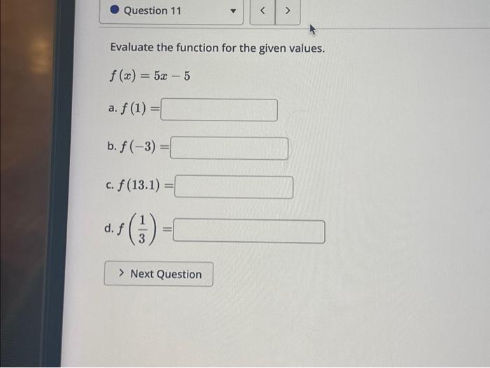 Solved Question 11 Evaluate the function for the given | Chegg.com
