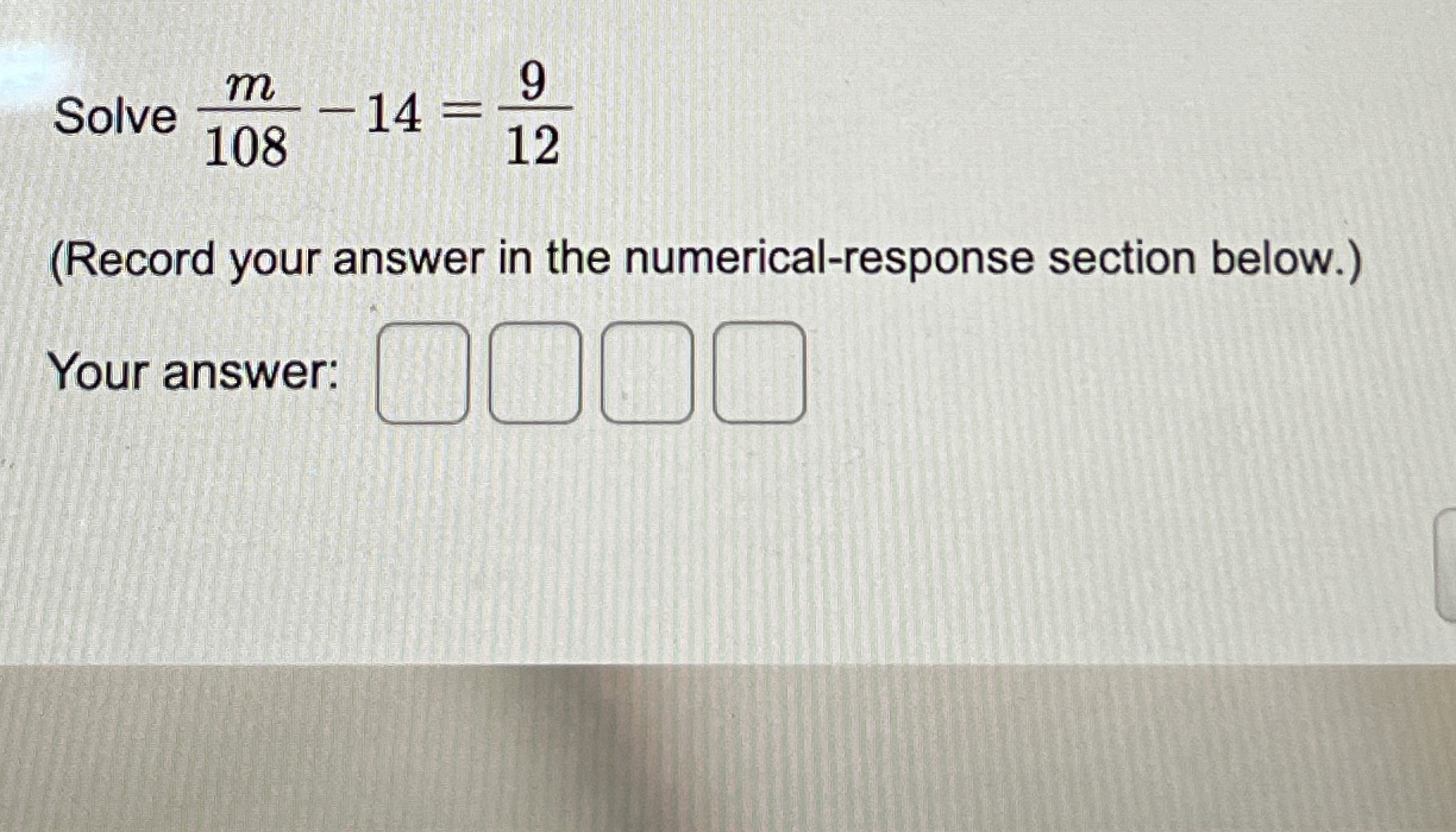 Solved Solve m108-14=912(Record your answer in the | Chegg.com