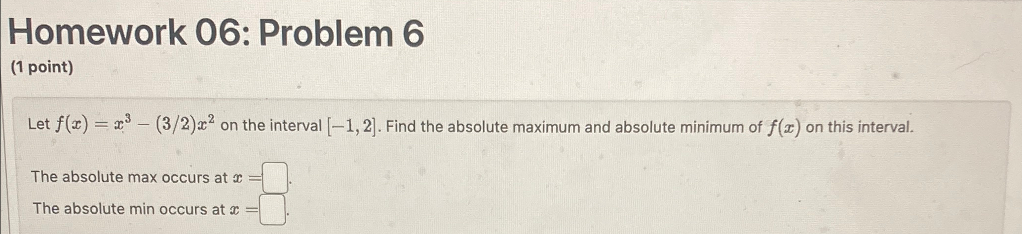 Solved Homework 06: Problem 6(1 ﻿point)Let f(x)=x3-(32)x2 | Chegg.com