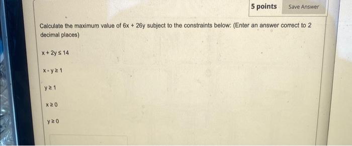 Solved Calculate The Maximum Value Of 6x 26y Subject To The