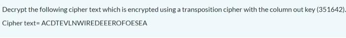 Solved Decrypt the following cipher text which is encrypted | Chegg.com
