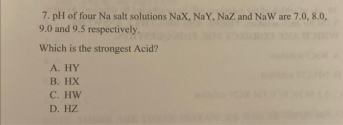 Solved 7. pH of four Na salt solutions NaX,NaY,NaZ and NaW | Chegg.com