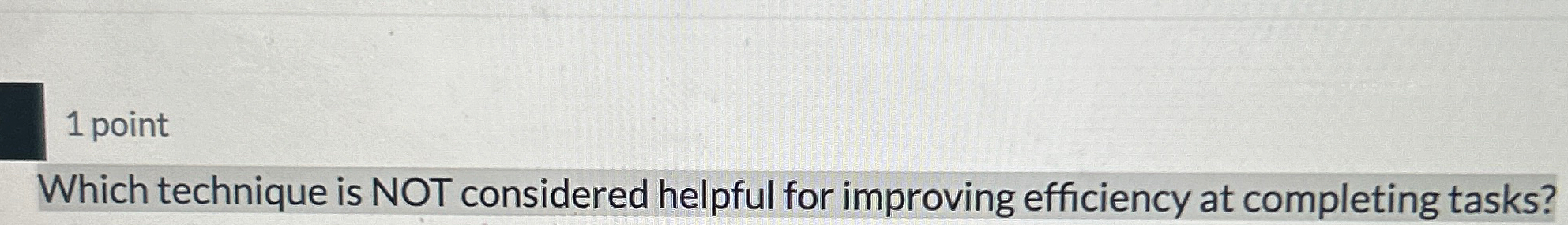 Solved 1 ﻿pointWhich technique is NOT considered helpful for | Chegg.com