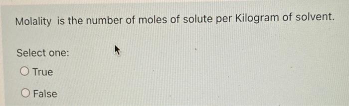 Solved Molality is the number of moles of solute per | Chegg.com