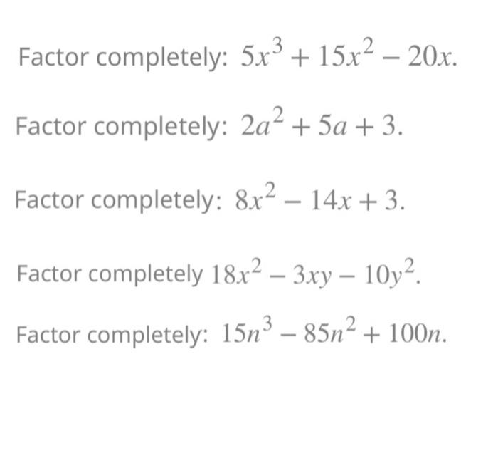 Solved Factor completely: 5x3 + 15x2 – 20x. Factor | Chegg.com