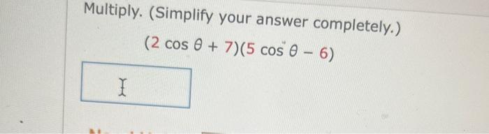 Solved Multiply. (Simplify your answer completely.) | Chegg.com