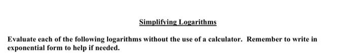Solved Simplifying Logarithms Evaluate each of the following | Chegg.com
