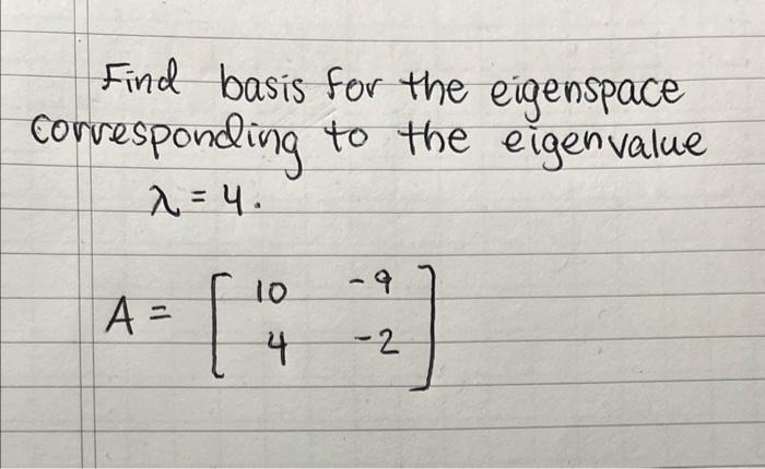 Solved Find basis for the eigenspace corresponding to the | Chegg.com